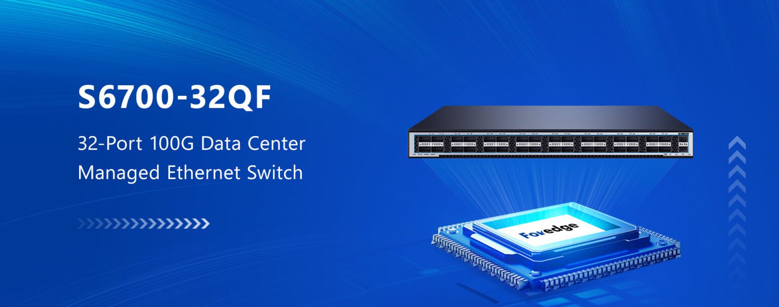 S6700-32QF 32-Port 100G Data Center Managed Ethernet Switch – Foredge
